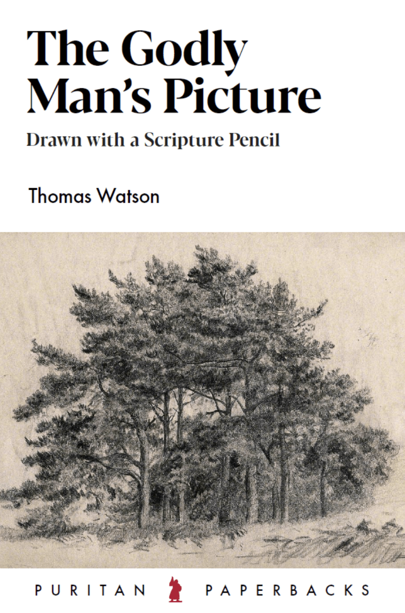 “The Godly Man’s Picture” Thomas Watson… Careful About Worship, Serves ...